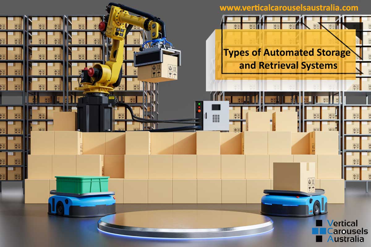 Different Types of Automated Storage and Retrieval Systems Different Types of Automated Storage and Retrieval Systems